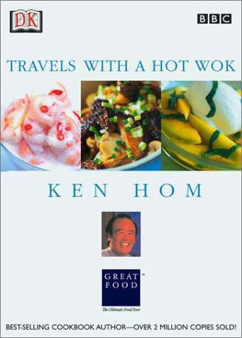 Ken Hom: Travels with a Hot Wok: Hom, Ken: 9780789468109: Amazon.com: Books