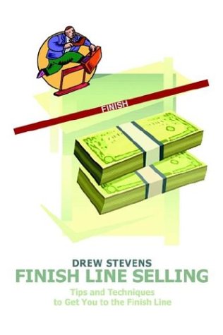 Finish Line Selling: Tips and Techniques to Get You to the Finish Line ...