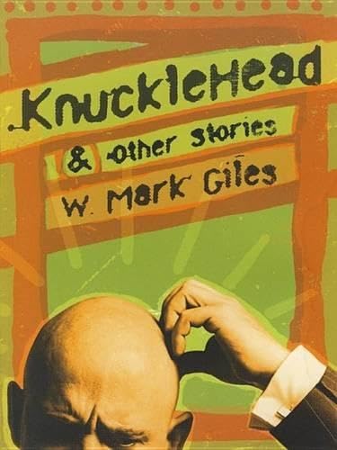 Knucklehead & Other Stories: Giles, W. Mark: 9781895636505: Amazon.com ...