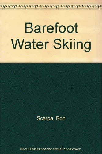 Amazon.co.jp: Barefoot Water Skiing : Scarpa, Ron, Dorner, Terrance: 洋書