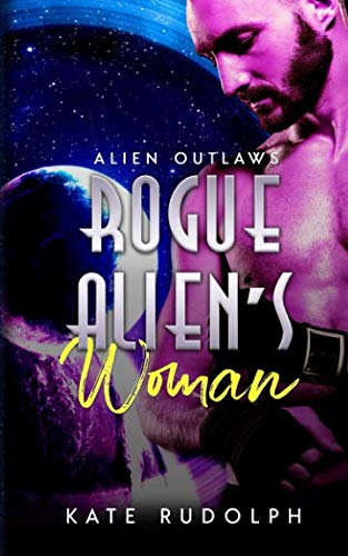 Amazon.com: Rogue Alien's Woman (Alien Outlaws): 9781090704863: Rudolph ...