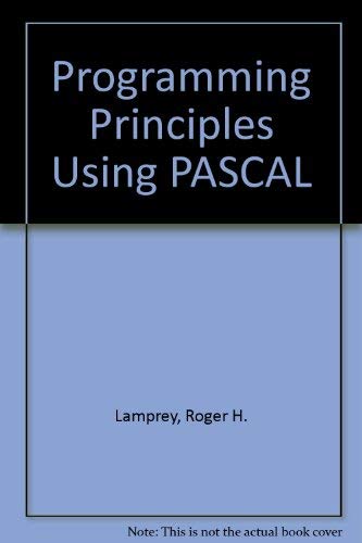 Programming Principles Using Pascal: Lamprey, Roger H., MacDonald ...