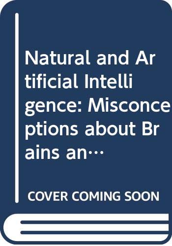 Buy Natural and Artificial Intelligence: Misconceptions about Brains ...