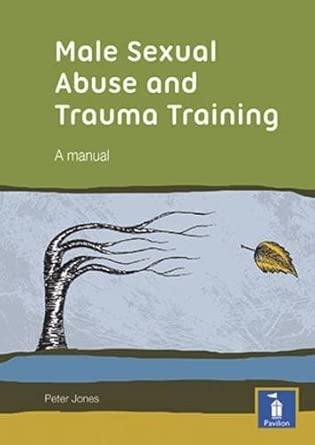 Male Sexual Abuse and Trauma Training Pack: A Training Pack Which ...