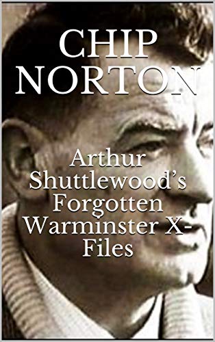 Arthur Shuttlewood’s Forgotten Warminster X- Files eBook : Norton, Chip ...