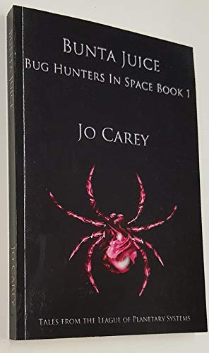 Bunta Juice : Bug Hunters in Space, Book 1: Jo Carey: Amazon.com: Books