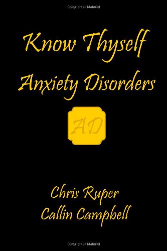Know Thyself Anxiety Disorders: Ruper, Chris: 9780984722273: Amazon.com ...