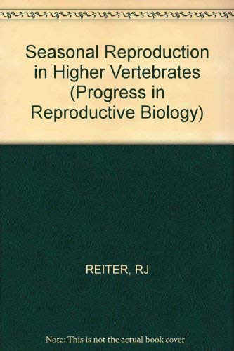 Seasonal Reproduction in Higher Vertebrates: Russel J. Reiter ...
