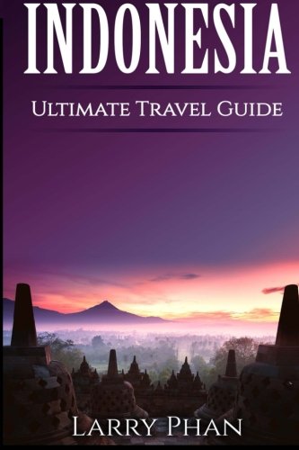 Indonesia: Ultimate Pocket Travel Guide to the Best Rising Destination ...