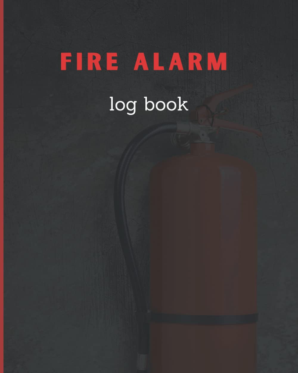 Buy Fire Alarm Log Book: Fire Alarm Record Book / Fire Inspection And ...