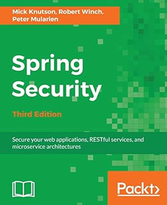 Spring Security - Third Edition: Secure your web applications, RESTful ...