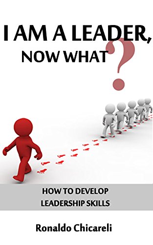 I am a Leader, now what?: How to develop leadership skills eBook ...