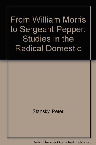 From William Morris to Sergeant Pepper: Studies in the Radical Domestic ...