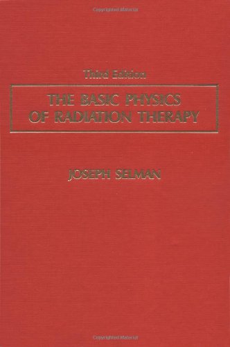 The Basic Physics of Radiation Therapy: 9780398056858: Medicine ...