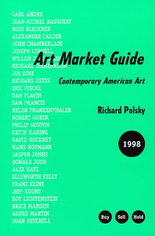 Art Market Guide 1998: Contemporary American Art: Polsky, Richard ...