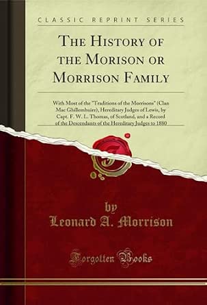 The History of the Morison or Morrison Family: With Most of the ...