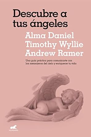 Descubre a tus ángeles : Daniel, Alma, Wyllie, Timothy, Ramer, Andrew ...