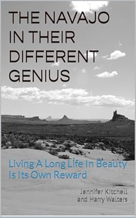 THE NAVAJO IN THEIR DIFFERENT GENIUS: Living A Long Life In Beauty Is ...