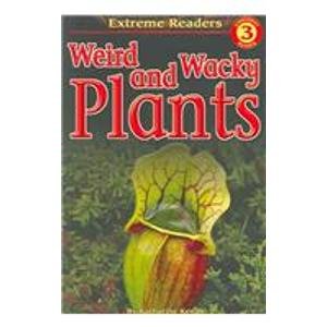 Weird and Wacky Plants (Extreme Readers): unknown author: 9781439506561 ...
