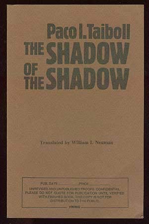 The Shadow Of The Shadow: Taibo, Paco I. II Translated by William I ...