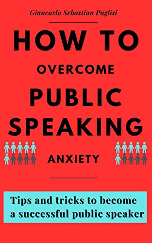 How to Overcome Public Speaking Anxiety: Tips and tricks to become a ...