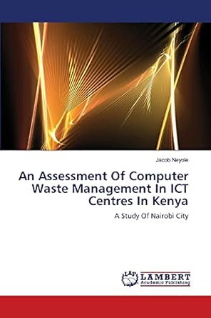 An Assessment Of Computer Waste Management In ICT Centres In Kenya: A ...