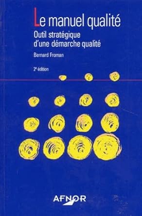 Le Manuel Qualite. Outil Strategique D'Une Demarche Qualite, 2eme ...