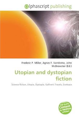 Utopian and dystopian fiction: Science fiction, Utopia, Dystopia ...