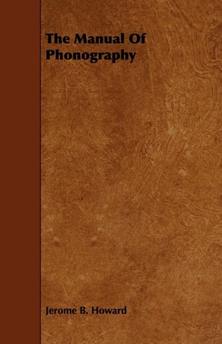 The Manual of Phonography: Howard, Jerome B.: 9781443748544: Amazon.com ...