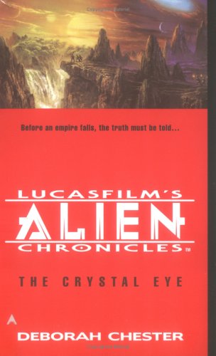 The Crystal Eye (Lucasfilm's Alien Chronicles, 3): Chester, Deborah ...