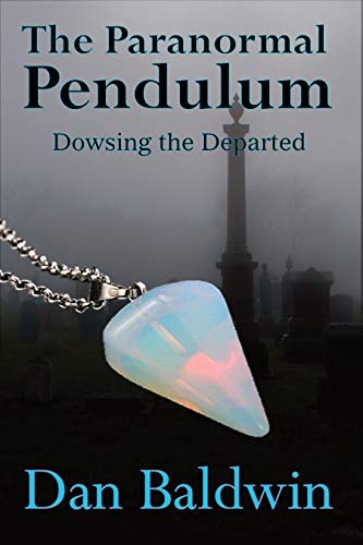 The Paranormal Pendulum - Kindle edition by Baldwin, Dan. Reference ...