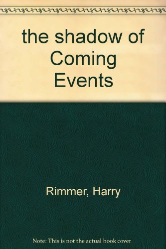 The shadow of coming events,: Rimmer, Harry: Amazon.com: Books