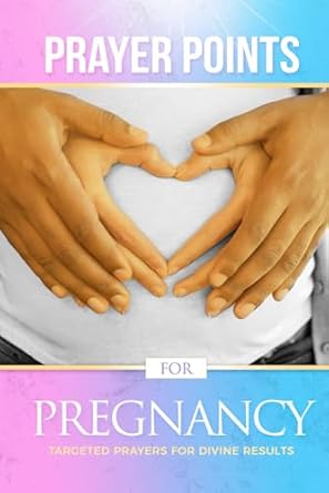 Prayer Points for Pregnancy: Targeted Prayers For Divine Results ...