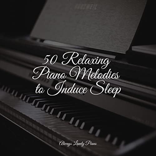 50 Relaxing Piano Melodies to Induce Sleep by Yoga Piano Music ...