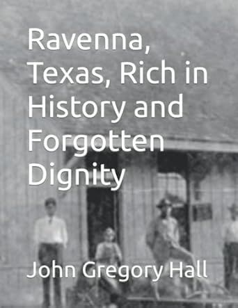 Ravenna, Texas, Rich in History and Forgotten Dignity: Hall, John ...