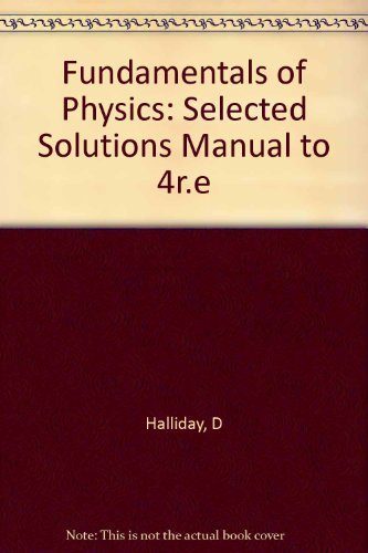 Fundamentals of Physics, Solutions Manual: Halliday, David, Resnick ...