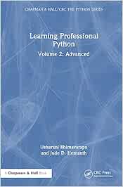 Learning Professional Python: Volume 2: Advanced (Chapman & Hall/CRC The Python Series ...