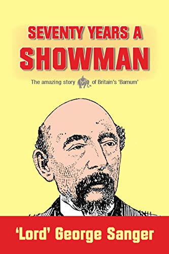 Seventy Years a Showman : New Edition eBook : Sanger, 'Lord' George ...