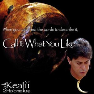 Call It What You Like: Ho'omalu, Mark Keali'i: 0761268000323: Amazon ...