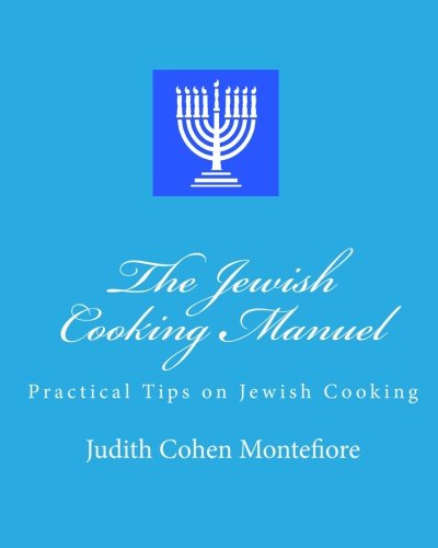 The Jewish Cooking Manuel: Practical Tips on Jewish Cooking: Montefiore ...
