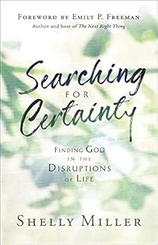 Searching for Certainty: Finding God in the Disruptions of Life - Kindle edition by Miller ...
