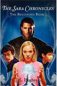 The Sara Chronicles: The Beginning; Book 1: Hughes, L.: 9781439220764 ...