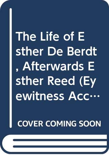 The Life of Esther De Berdt, Afterwards Esther Reed (Eyewitness ...
