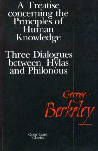 Treatise Concerning the Principles of Human Knowledge: Three Dialogues ...
