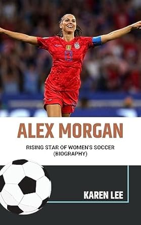 Amazon.com: ALEX MORGAN: Rising Star of Women's Soccer (Biography ...