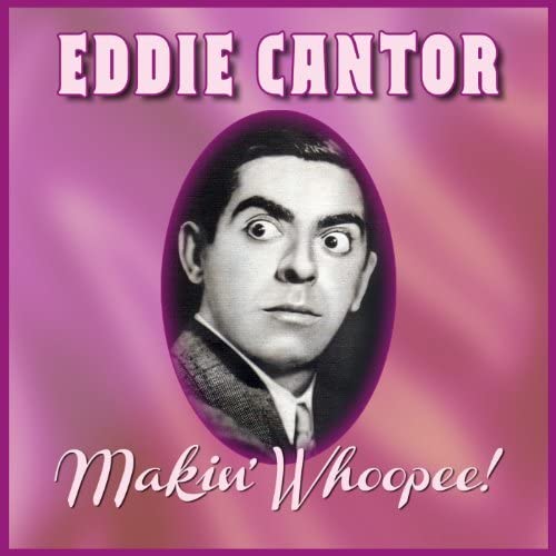 Eddie Cantor - Makin' Whoopee - Amazon.com Music