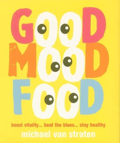 Buy Good Mood Food: Boost Vitality, Beat the Blues, Stay Healthy Book ...
