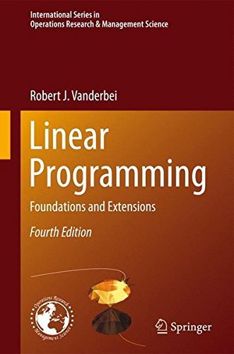 Linear Programming: Foundations and Extensions (International Series in Operations Research ...