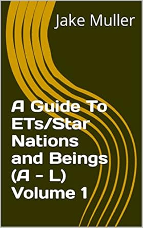 Amazon.com: A Guide To ETs/Star Nations and Beings (A - L) Volume 1 ...