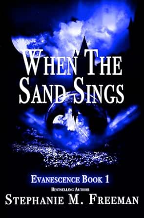 When the Sand Sings (Evanescence Book 1) - Kindle edition by Freeman ...